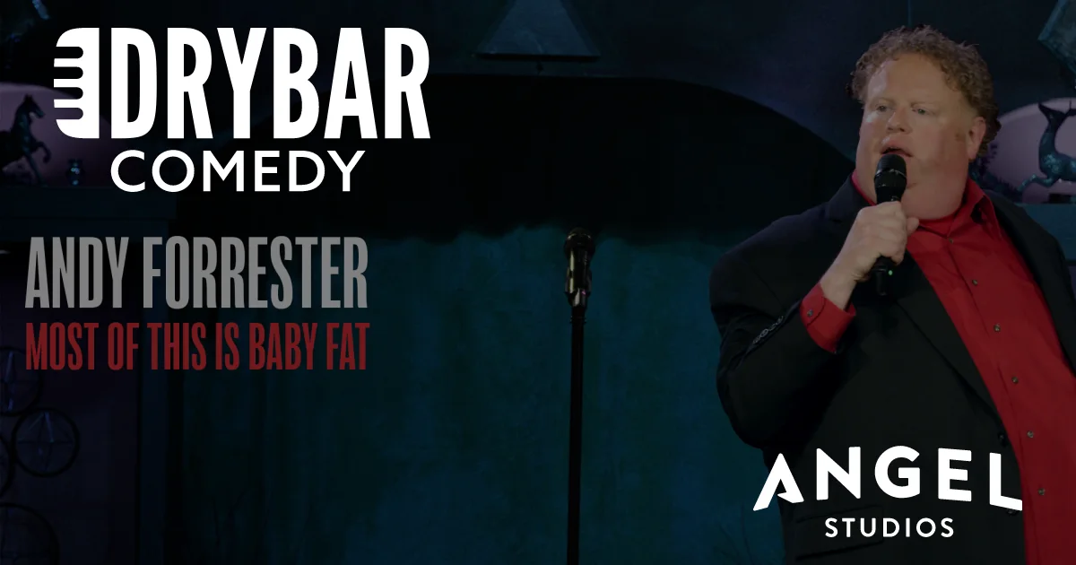 Watch Andy Forrester - Most of This is Baby Fat on Angel Studios