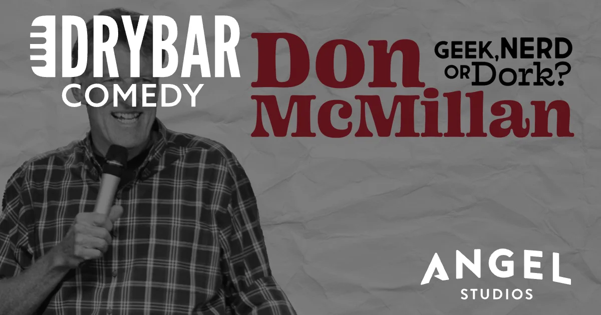 Watch Don McMillan - Geek, Nerd or Dork? on Angel Studios