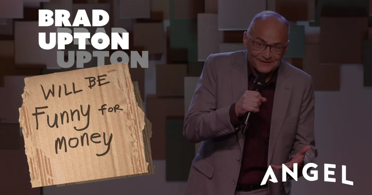 Brad Upton - Will Be Funny For Money | Now Streaming for Angel Guild Members | Angel