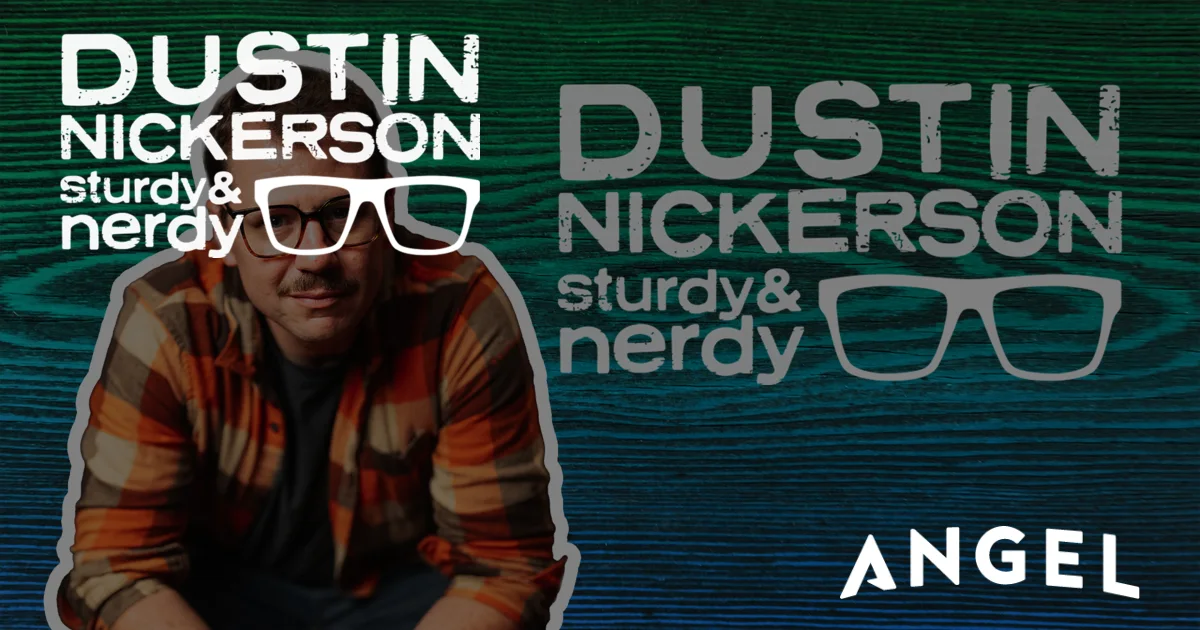 Watch Dustin Nickerson - Sturdy & Nerdy on Angel