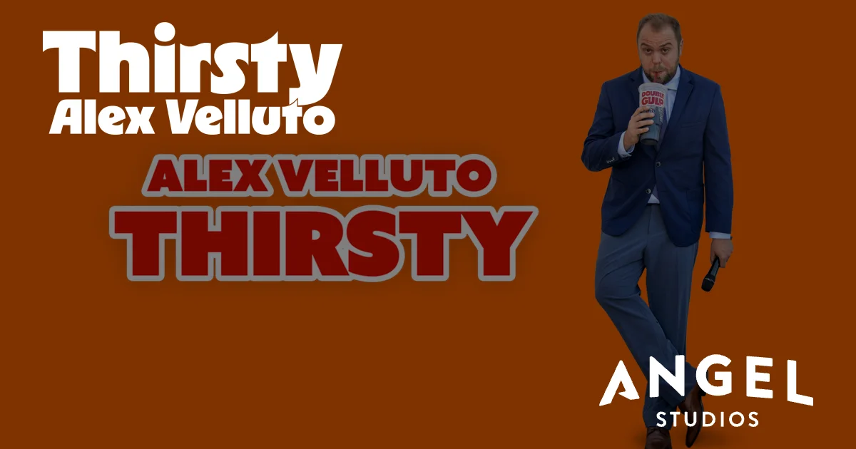 Watch Alex Velluto - Thirsty on Angel Studios