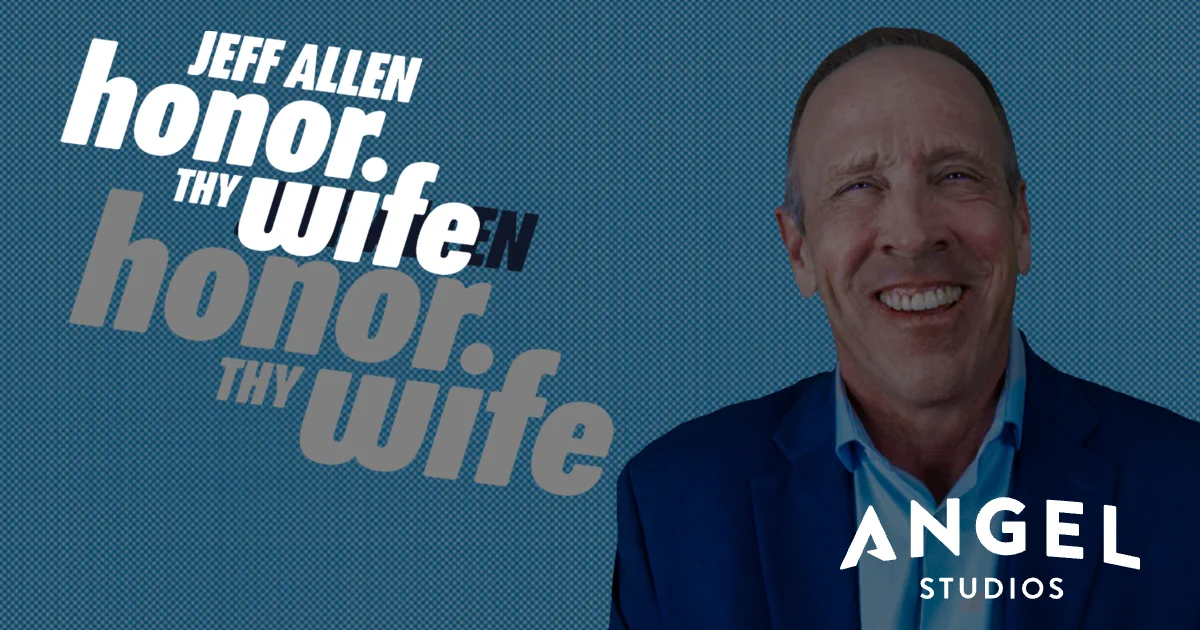 Jeff Allen - Honor Thy Wife | Angel Studios