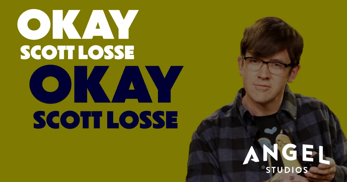 Scott Losse - Okay | Angel Studios