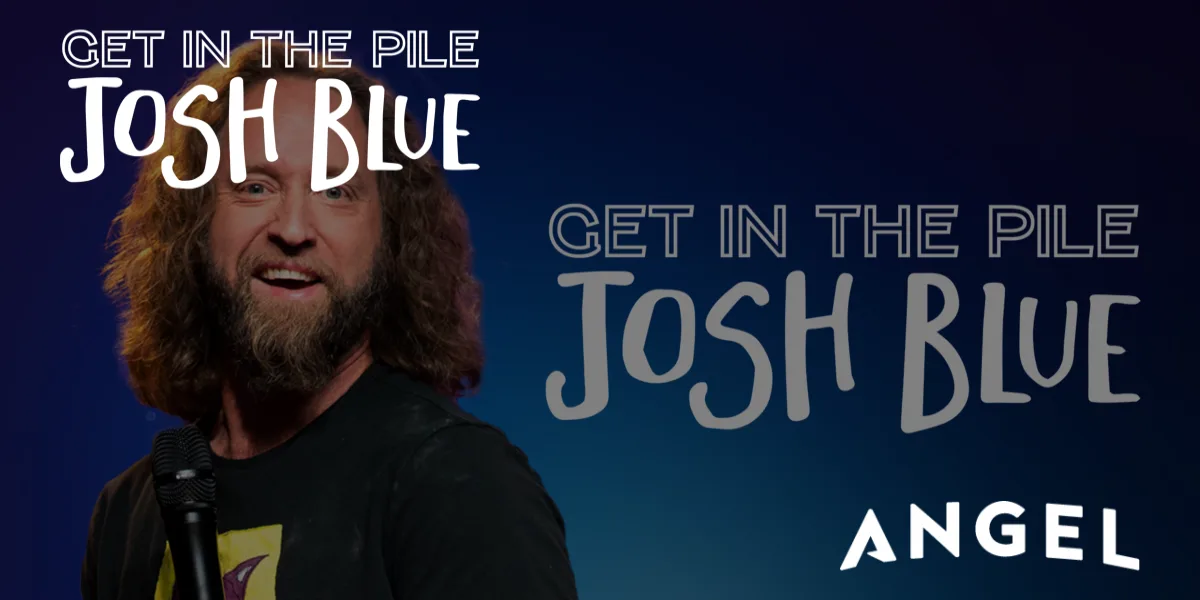 Josh Blue - Get In The Pile | Now Streaming for Angel Guild Members | Angel