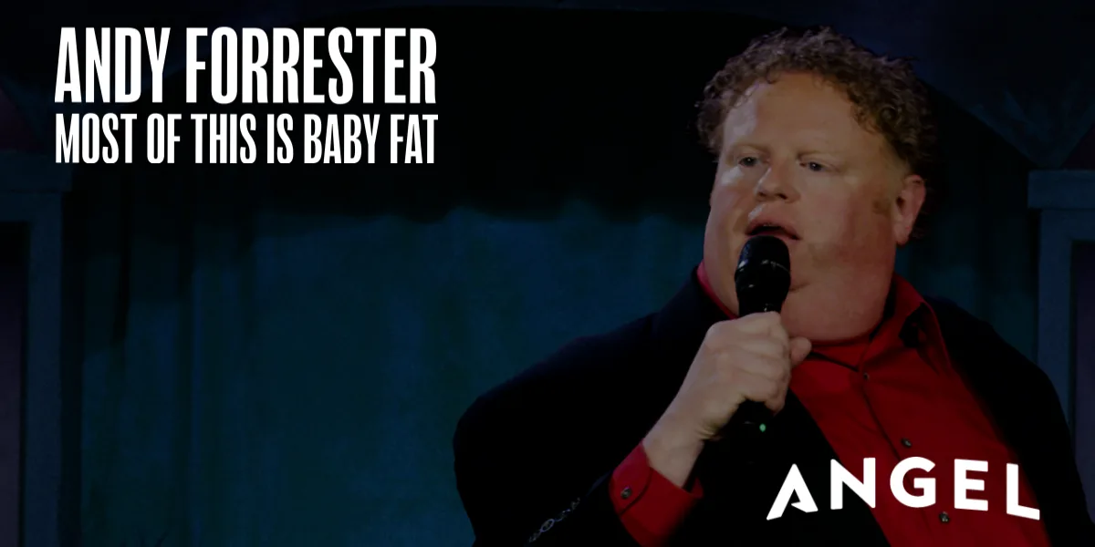 Watch Andy Forrester - Most of This is Baby Fat on Angel