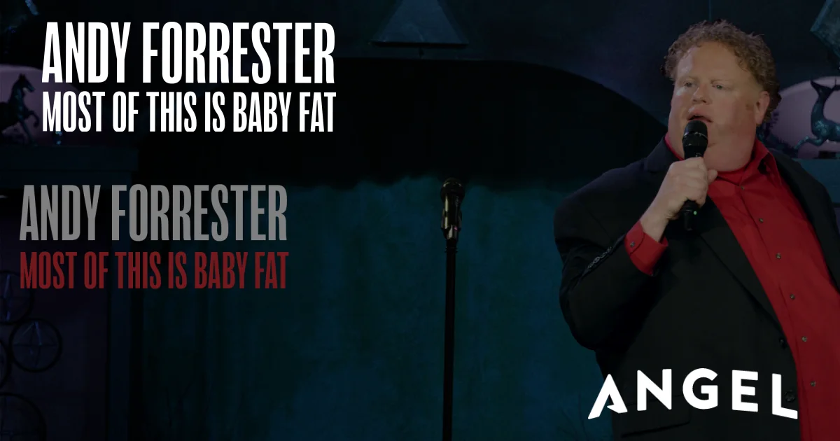 Watch Andy Forrester - Most of This is Baby Fat on Angel