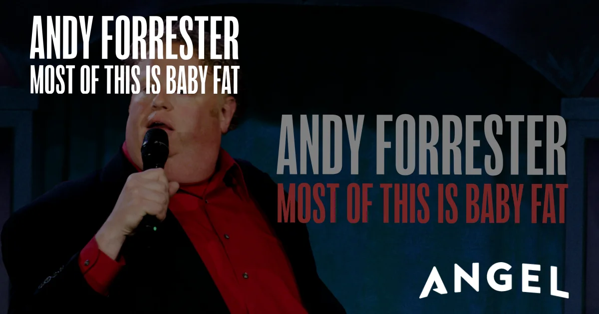 Andy Forrester - Most of This is Baby Fat | Now Streaming for Angel ...