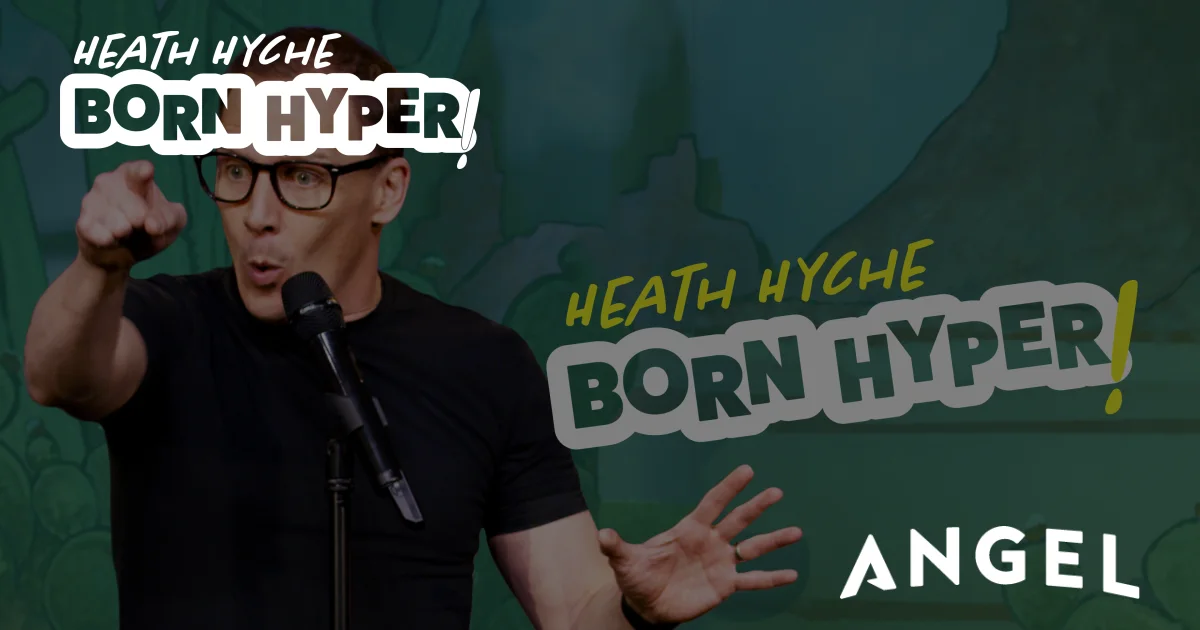 Heath Hyche - Born Hyper! | Angel