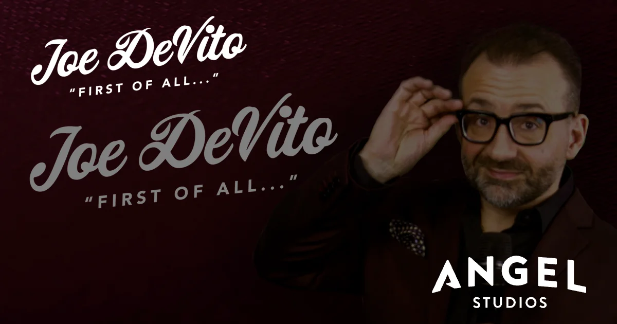Joe DeVito - First of All... | Angel Studios