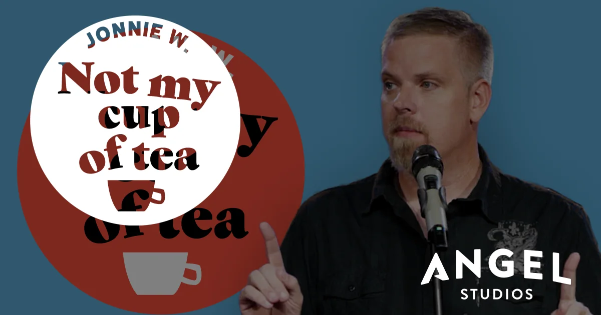 Jonnie W. - Not My Cup of Tea | Angel Studios