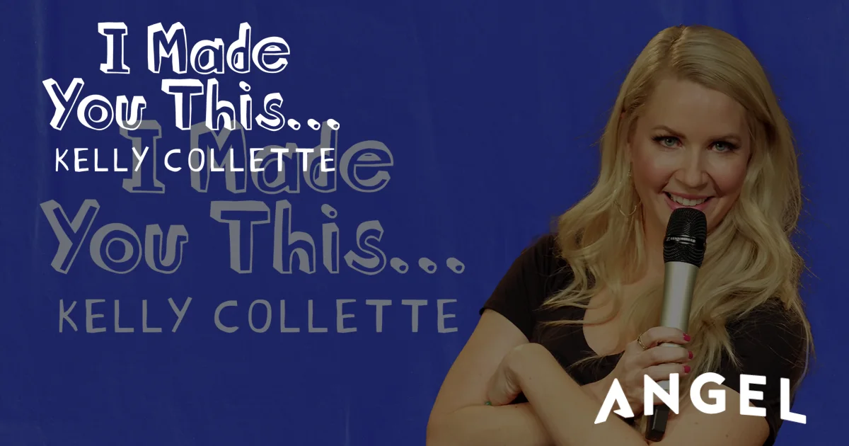 Kelly Collette - I Made You This… | Now Streaming for Angel Guild ...