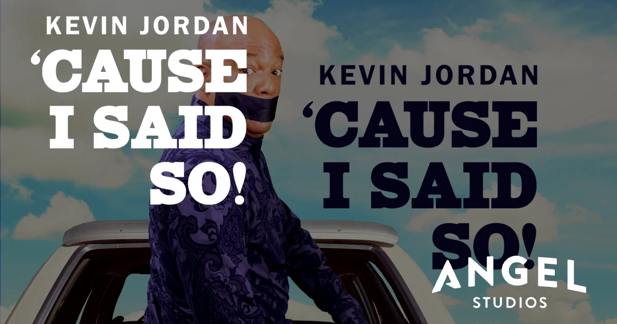 Kevin Jordan - Cause I Said So! | Angel Studios