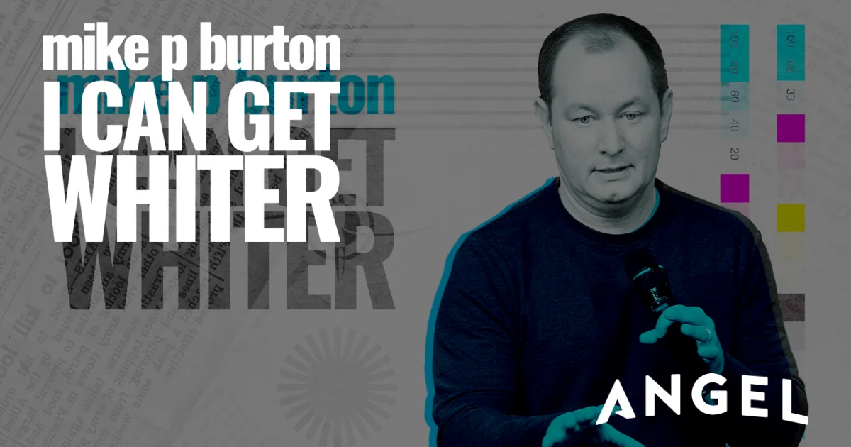 Watch Mike P. Burton - I Can Get Whiter on Angel