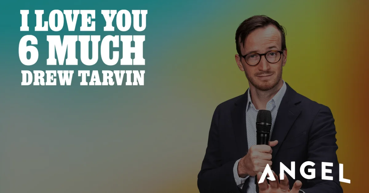 Drew Tarvin - I Love You 6 Much! | Angel
