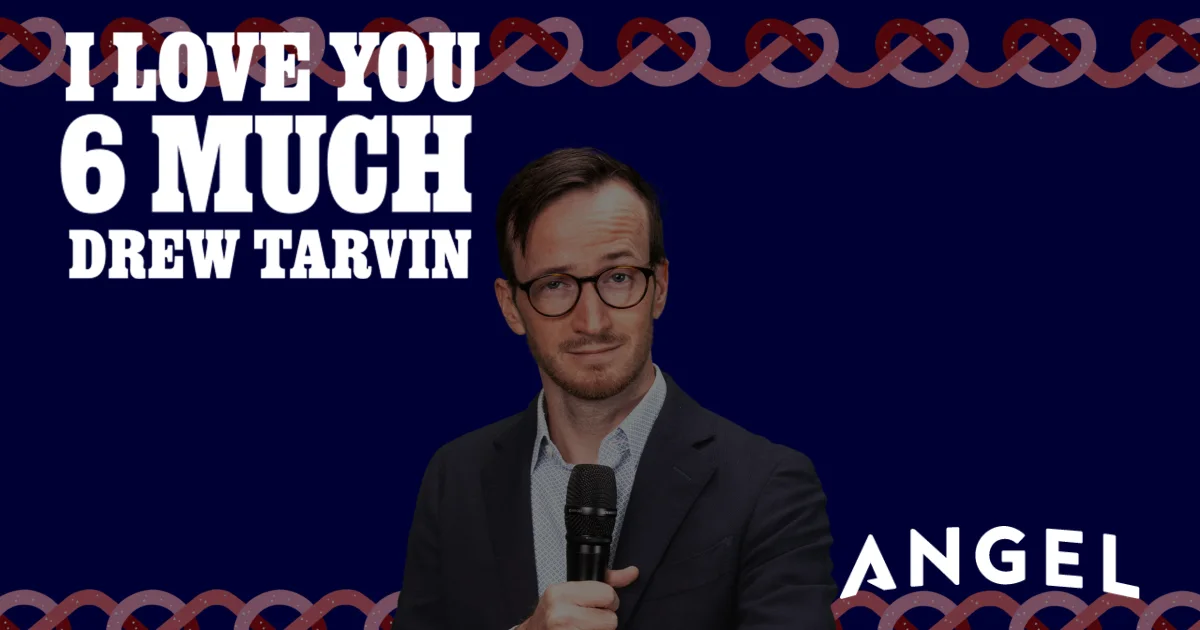 Watch Drew Tarvin - I Love You 6 Much! on Angel