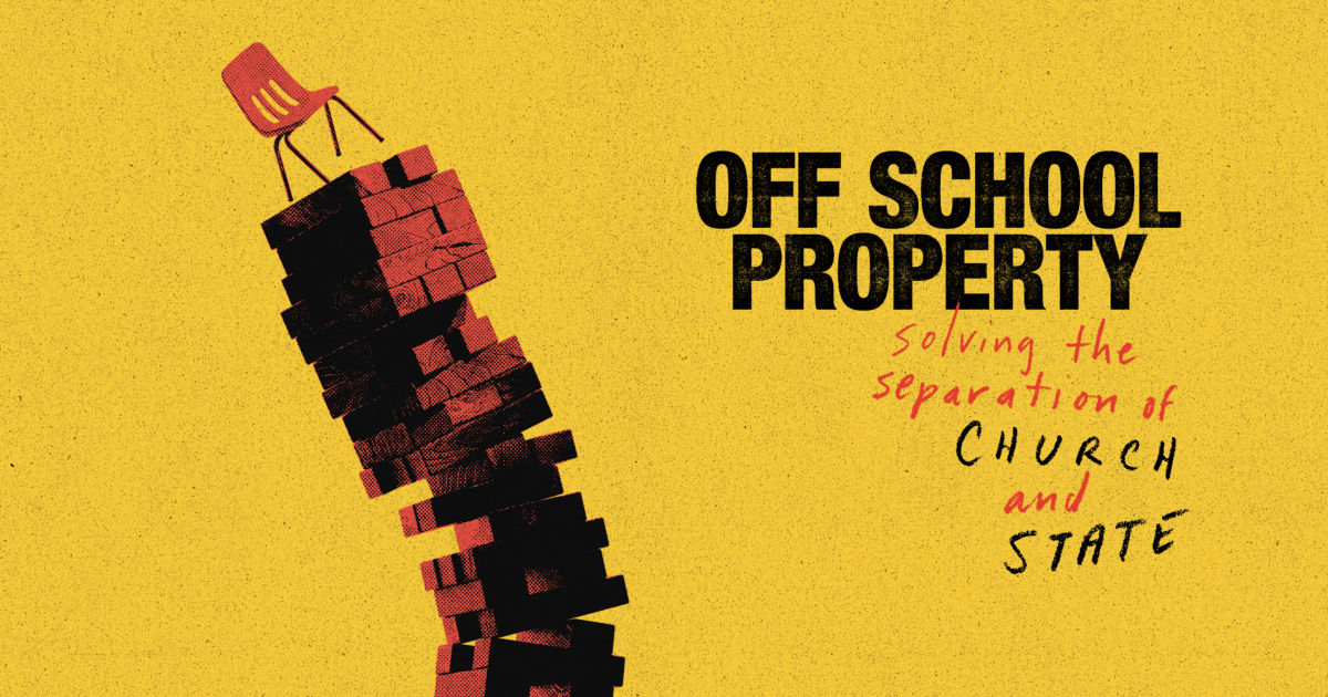 Off School Property: Solving the Separation of Church and State ...